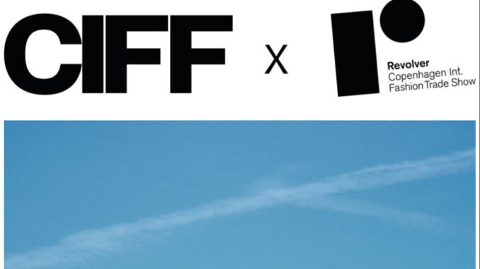 CIFF x Revolver: Registrierung gestartet – FASHIONTODAY